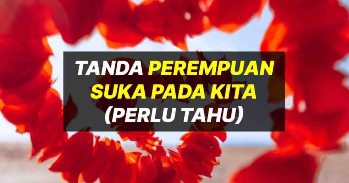 Ini Tanda Perempuan Suka Kita Dalam Diam