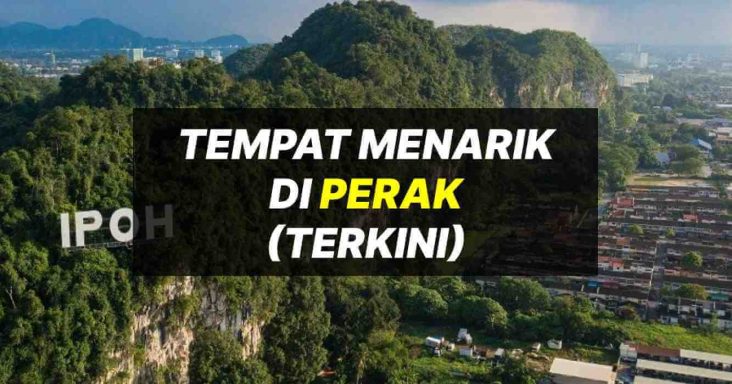 Tempat Menarik Di Perak 2024 Terkini