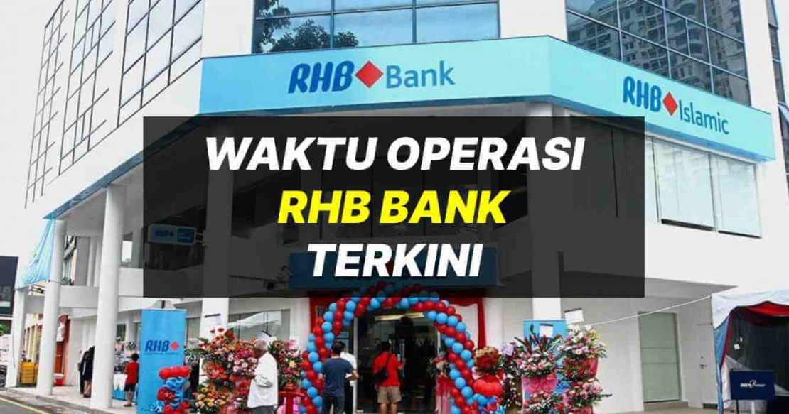 Waktu Operasi RHB Bank 2024 Terkini