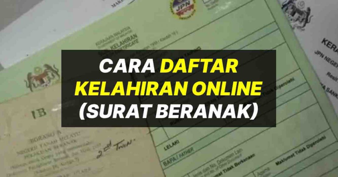 Cara Daftar Kelahiran JPN & Buat Surat Beranak Online