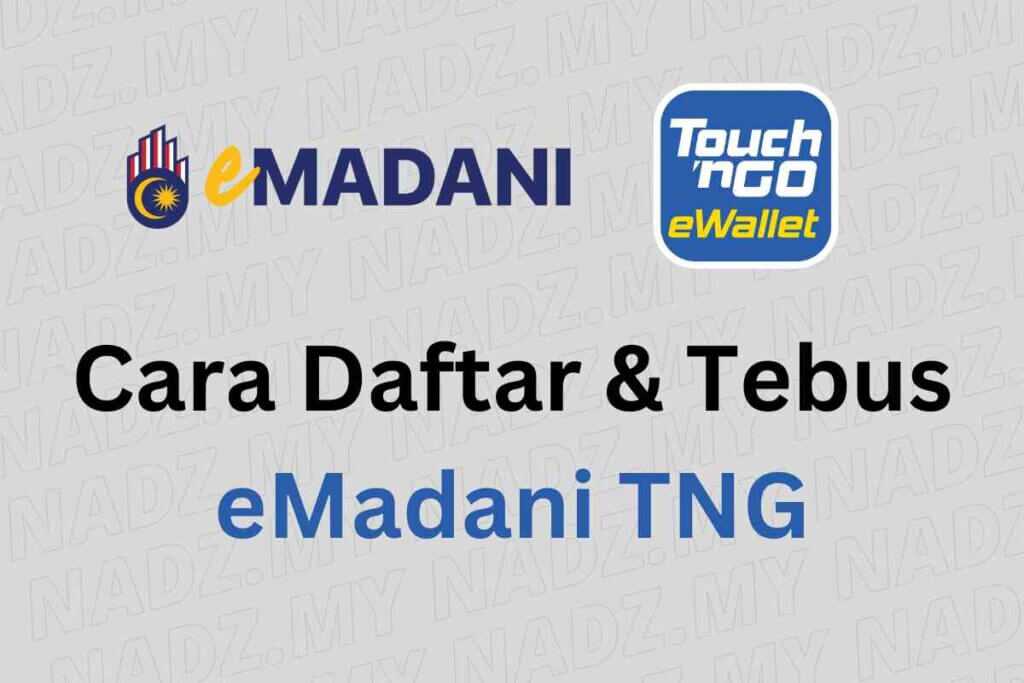eMadani TNG : Cara Daftar & Tebus eWallet RM100