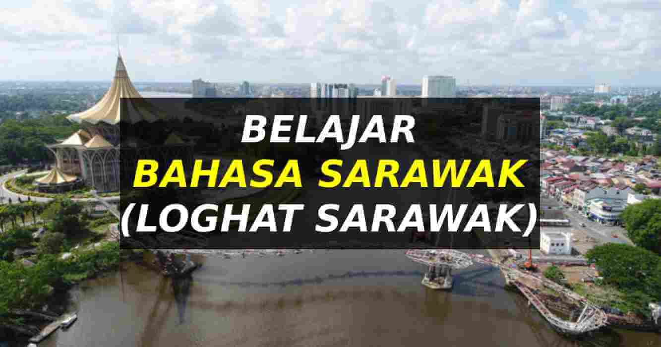 Belajar Bahasa Sarawak (Loghat Sarawak)
