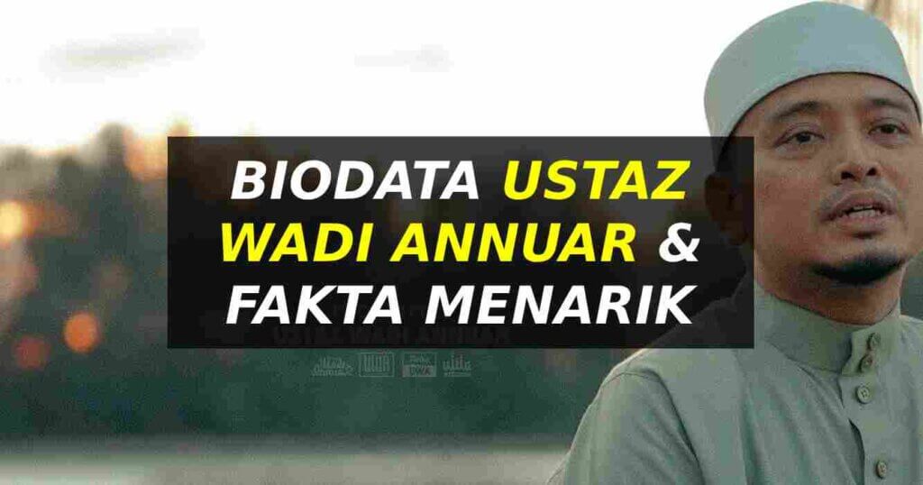 Biodata Ustaz Wadi Anuar (Wadi Annuar)
