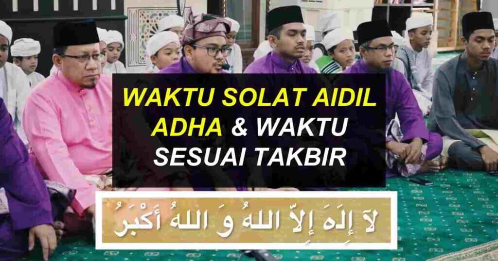 Waktu Solat Aidil Adha & Bila Waktu Sesuai Untuk Bertakbir?