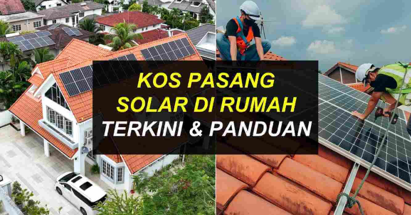 Kos Pasang Solar Di Rumah Terkini