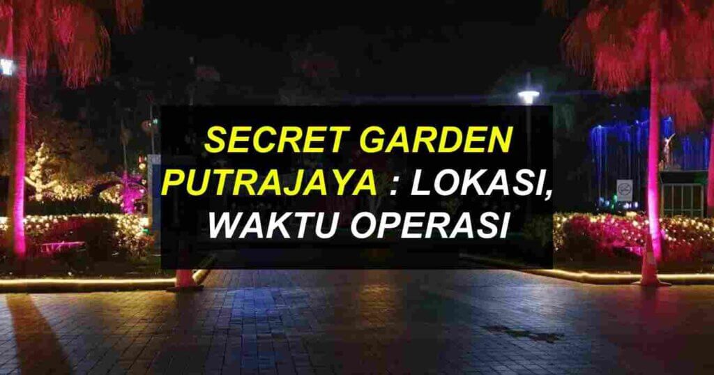Secret Garden Putrajaya : Tarikah Utama & Lokasi